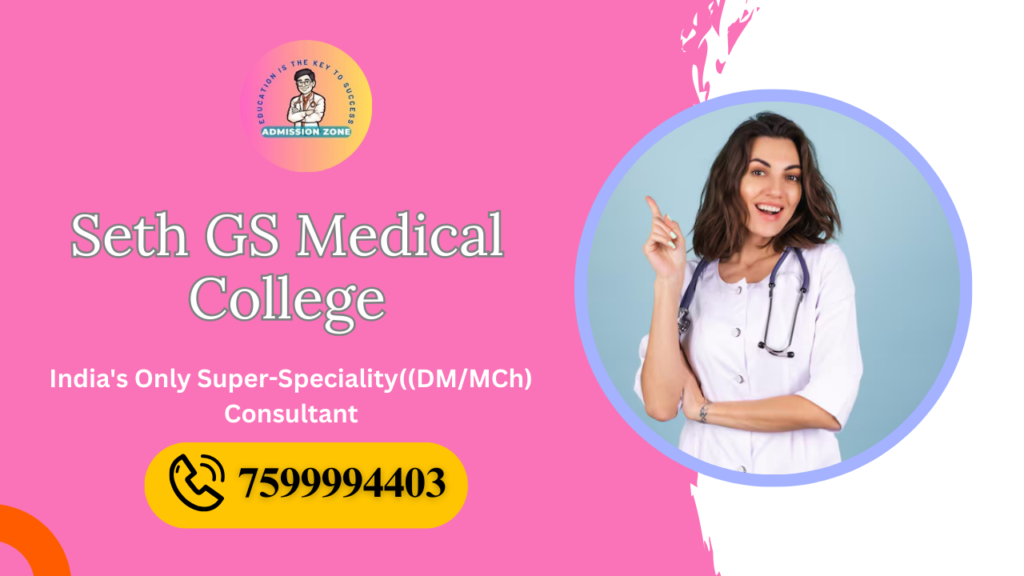 Seth GS Medical College: Admissions Process, Eligibility